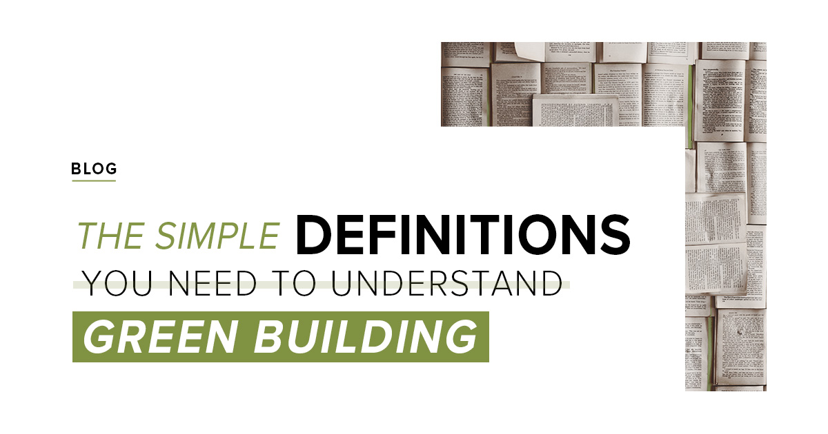 The Simple Definition You Need to Understand Green Building | Clarus